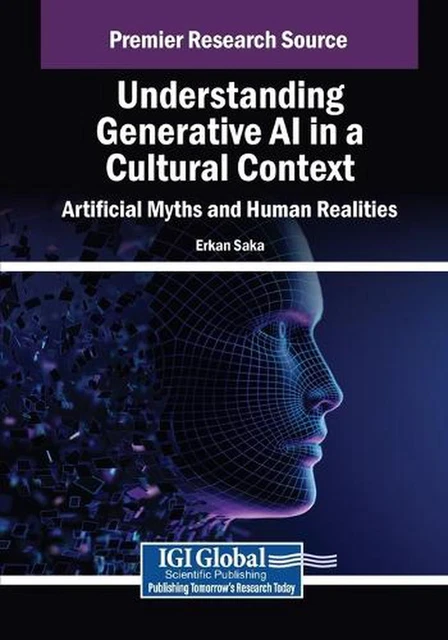 UNDERSTANDING GENERATIVE AI in a Cultural Context: Artificial Myths and Human Re £304.04 ...