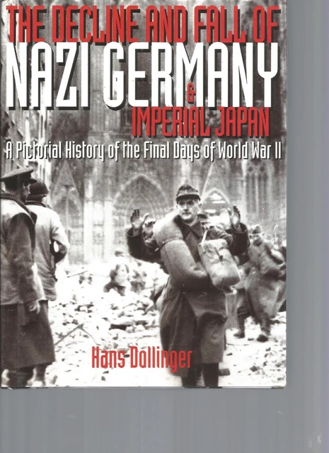THE DECLINE AND Fall Of Nazi Germany & Imperial Japan - Hans Dollinger ...