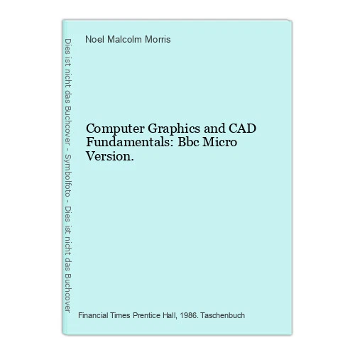 COMPUTER GRAPHICS AND CAD Fundamentals: Bbc Micro Version. Malcolm ...