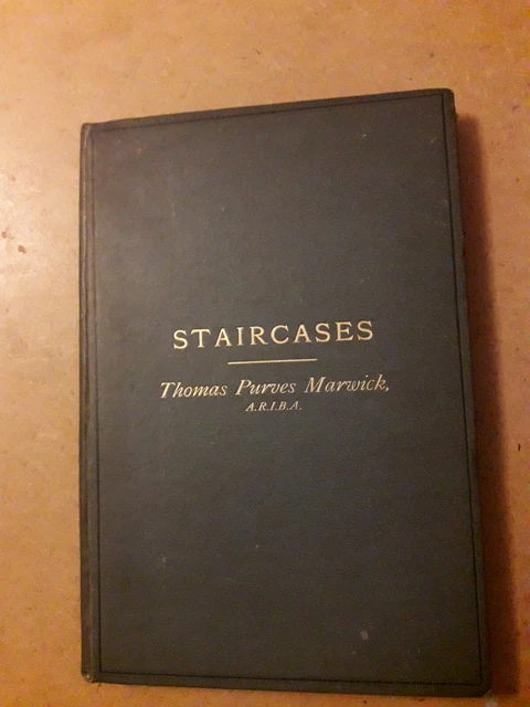 THE HISTORY AND CONSTRUCTION OF STAIRCASES BY THOMAS MARWICK. (1st Ed ...