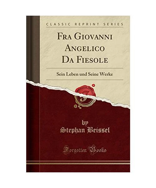 FRA GIOVANNI ANGELICO Da Fiesole: Sein Leben und Seine Werke (Classic ...