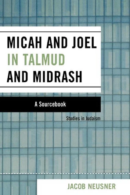 MICAH AND JOEL in Talmud and Midrash: A Source Book by Jacob Neusner ...