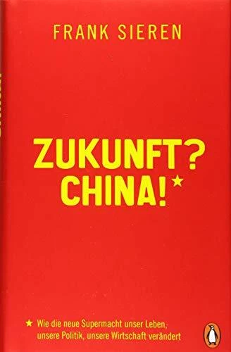 FRANK SIEREN ZUKUNFT? China!: Wie die neue Supermacht unser Leben ...