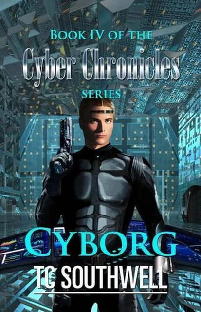 CYBORG : LIVRE IV de la série Cyber Chronicles par T.C. Papier Southwell (anglais) EUR 26,66 ...