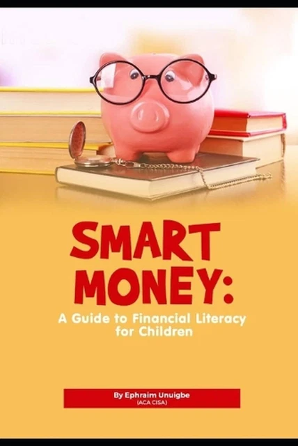 SMART MONEY: A Guide to Financial Literacy for Children par Ephraim ...
