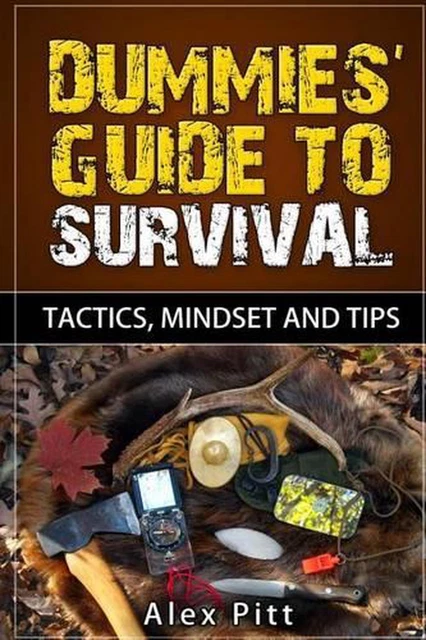 DUMMIES' GUIDE TO Survival: Tactics, Mindset and Tips par Alex Pitt ...
