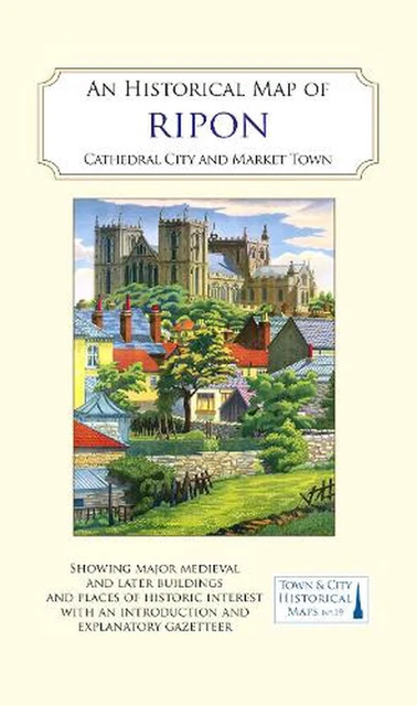 AN HISTORICAL MAP of Ripon: Cathedral City and Market Town by Mick ...