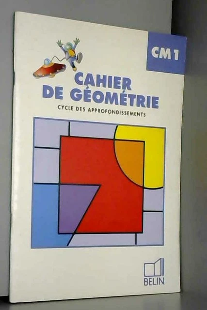 CAHIER DE GEOMETRIE, CM1, cycle des approfondissements Gerard ...