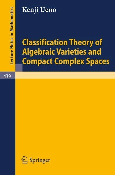 Classification Theory Of Algebraic Varieties And Compact Complex Spaces ...