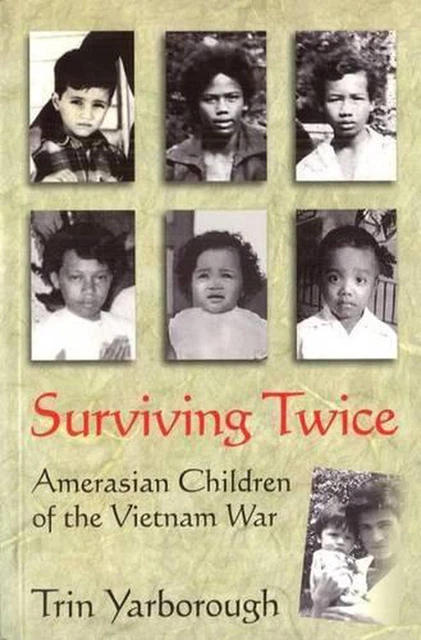 SURVIVING TWICE: AMERASIAN Children of the Vietnam War by Trin ...