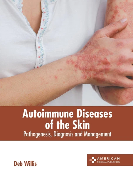 DEB WILLIS AUTOIMMUNE Diseases of the Skin: Pathogenesis, Diagnosis and ...