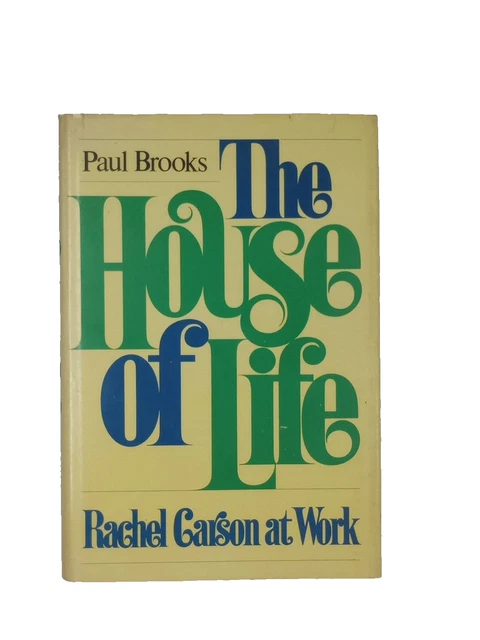 THE HOUSE OF Life - Rachel Carson At Work - Paul Brooks - 1972 HC/DJ ...