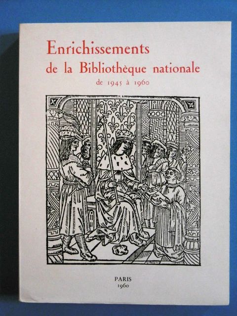 ENRICHISSEMENTS DE LA BIBLIOTHÈQUE NATIONALE 1945 à 1960 catalogue exp BNF 1960 EUR 13,00 ...