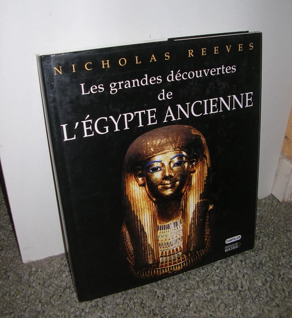LES GRANDES DÉCOUVERTES de l'Egypte ancienne, Nicholas Reeves, Ed du ...