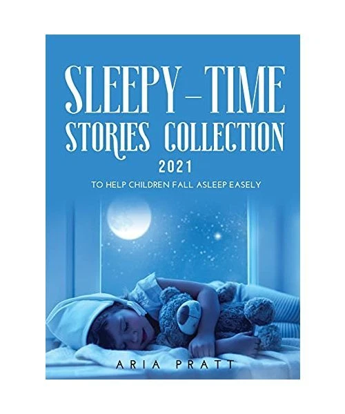 SLEEPY-TIME STORIES COLLECTION 2021: To Help Children Fall Asleep ...