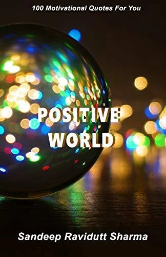 POSITIVE WORLD: 100 Motivational Quotes For You. Sharma 9781694936752 New