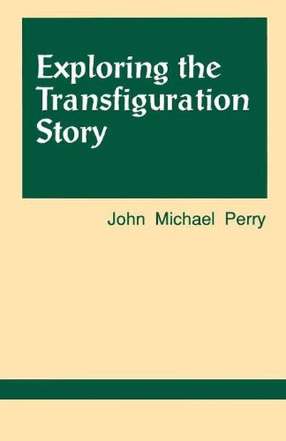 EXPLORING THE TRANSFIGURATION Story by John Michael Perry (English ...