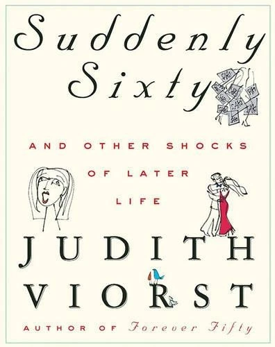 JUDITH VIORST SUDDENLY Sixty and Other Shocks of Later Life (Relié) EUR ...