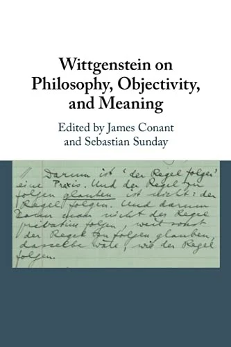 WITTGENSTEIN ON PHILOSOPHY, Objectivity, and Meaning James Conant New ...