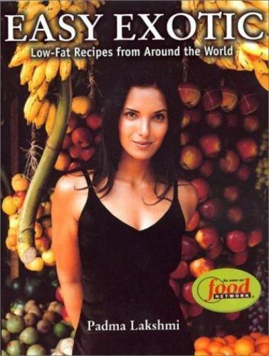 EASY EXOTIC: A Model's Low-Fat Recipes from Around the World by Lakshmi ...