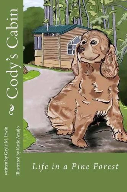 CODY'S CABIN: LIFE in a Pine Forest par Gayle M. Irwin (anglais) livre ...