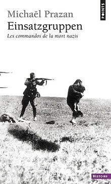 EINSATZGRUPPEN : LES commandos de la mort nazis de Pr... | Livre | état ...