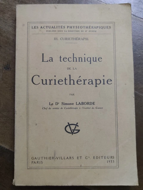 LA TECHNIQUE DE la curiethérapie 1933 / Dr Simone Laborde EUR 17,00 ...