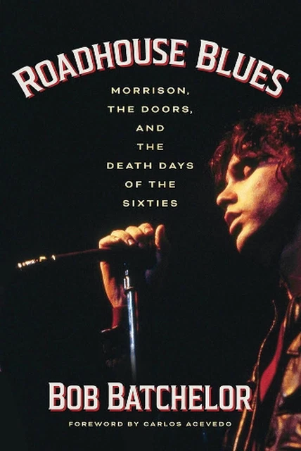 ROADHOUSE BLUES : Morrison, The Doors, and the Death Days of the ...