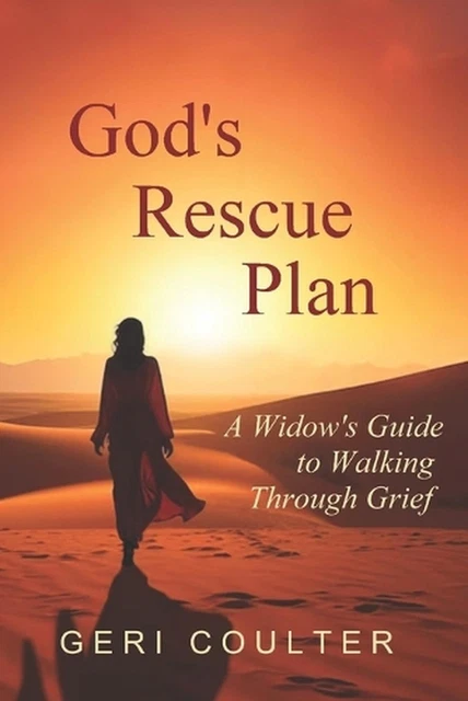 GOD'S RESCUE PLAN: A Widow's Guide to Walking Through Grief by Geri ...