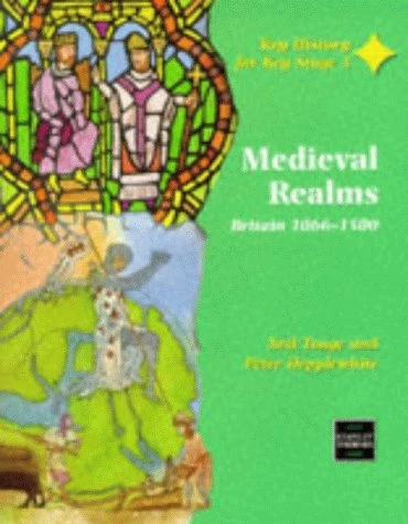 MEDIEVAL REALMS BRITAIN 1066-1500: Teachers' Guide (Key History for Key ...