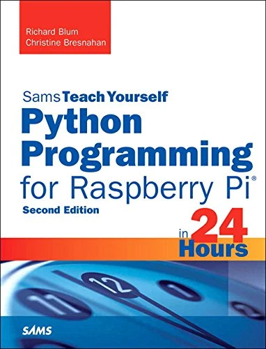 PYTHON PROGRAMMING FOR Raspberry Pi, Sams Teach Yourself in 24 Hours ...