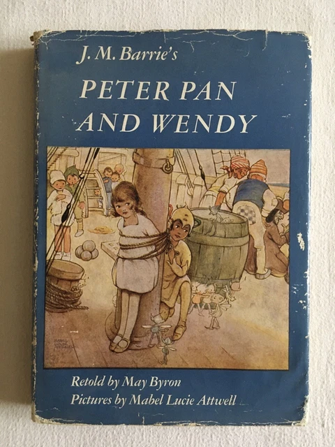 J. M. BARRIE’S PETER PAN AND WENDY by May Byron Pictures by Mabel Lucie ...