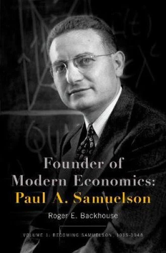 FOUNDER OF MODERN Economics: Paul A. Samuelson: Volume 1: Becoming ...
