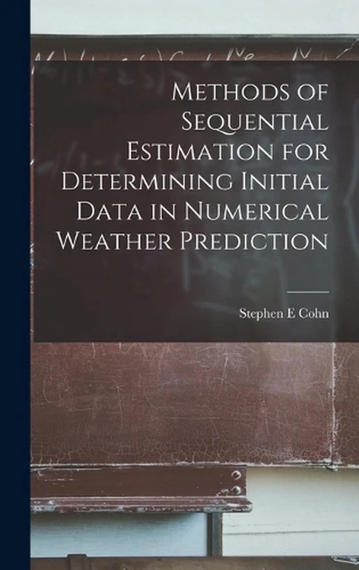 METHODS OF SEQUENTIAL Estimation for Determining Initial Data in Numerical Weath $84.61 ...