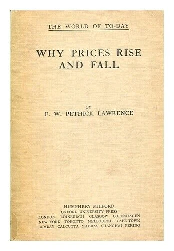 PETHICK-LAWRENCE, FREDERICK WILLIAM BARON (1871-1961) Pourquoi les prix ...