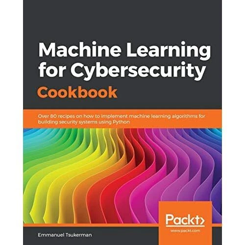 MACHINE LEARNING FOR Cybersecurity Cookbook: Over 80 re - Paperback NEW ...