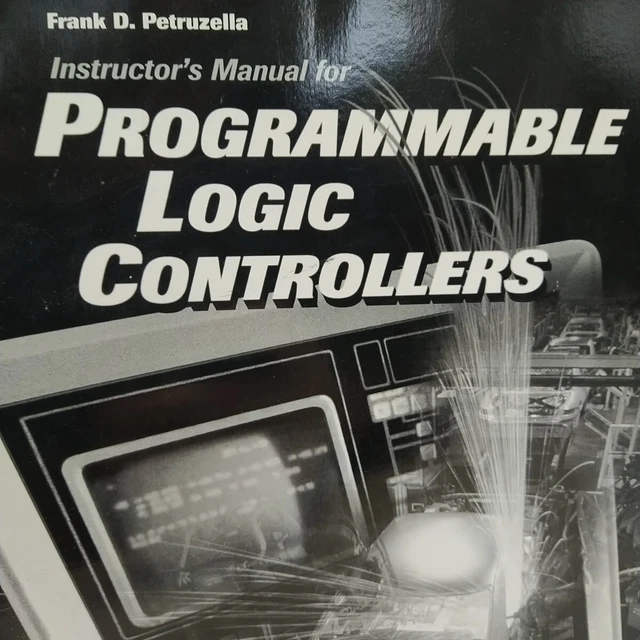 PROGRAMMABLE LOGIC CONTROLLERS Petruzella Second Edition Instructor ...