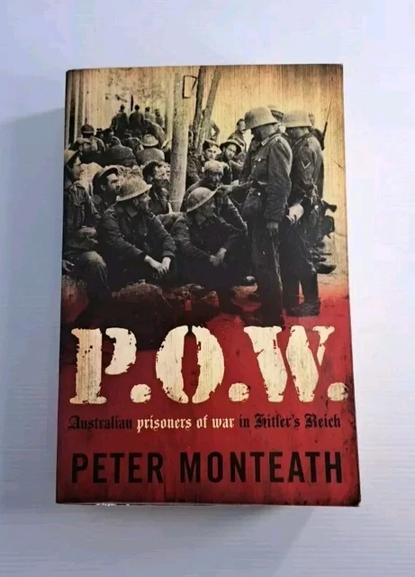P.O.W AUSTRALIAN PRISONERS Of War In Hitler's Reich By Peter Monteath ...