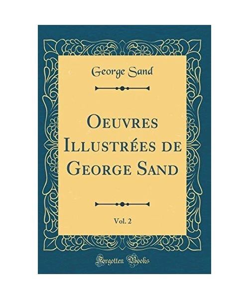 OEUVRES ILLUSTRÉES DE George Sand, Vol. 2 (Classic Reprint), George ...