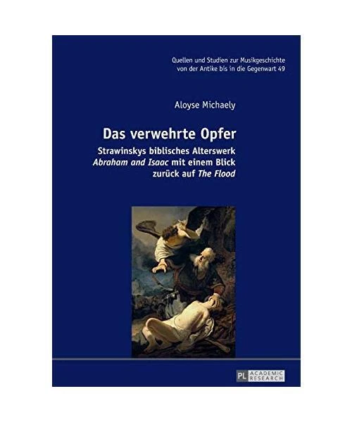 DAS VERWEHRTE OPFER: Strawinskys biblisches Alterswerk Abraham and ...