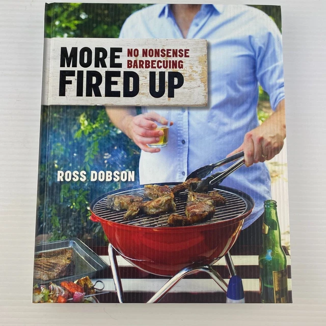 MORE FIRED UP NO NONSENSE BARBECUING Ross Dobson OUTDOOR COOKING GRILL BBQ MEN EUR 15,52 ...