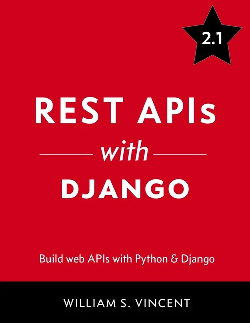 REST APIS WITH Django: Build powerful web APIs with Python and Dj $74. ...