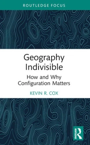 GEOGRAPHY INDIVISIBLE: HOW and Why Configuration Matters by Kevin R ...