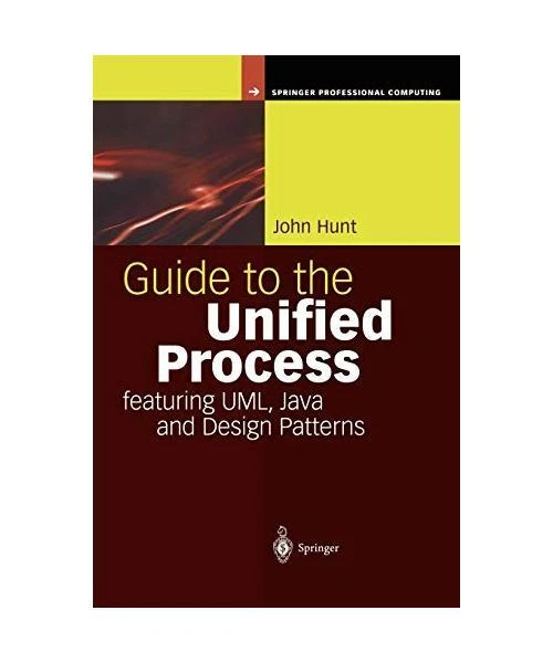 GUIDE TO THE Unified Process featuring UML, Java and Design Patterns, John Hunt EUR 25,87 ...