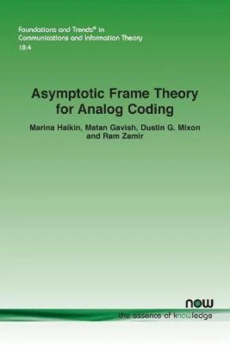 ASYMPTOTIC FRAME THEORY for Analog Coding (Foundations and Trends® in £64.40 - PicClick UK
