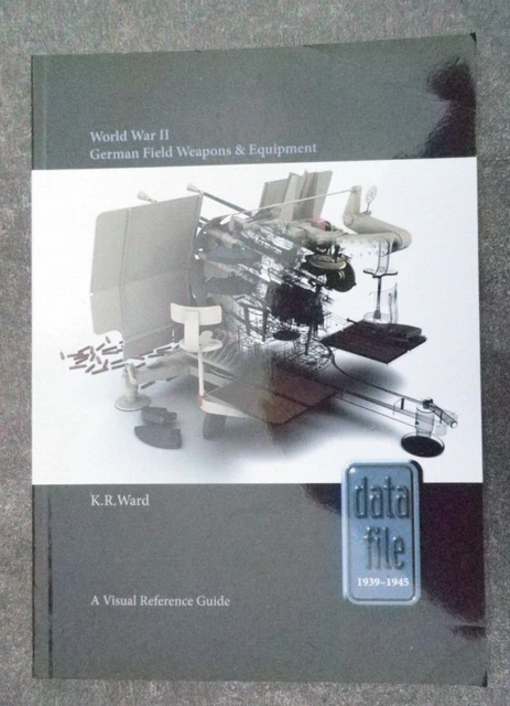 WORLD WAR II German Field Weapons & Equipment: a Visual Reference Guide ...