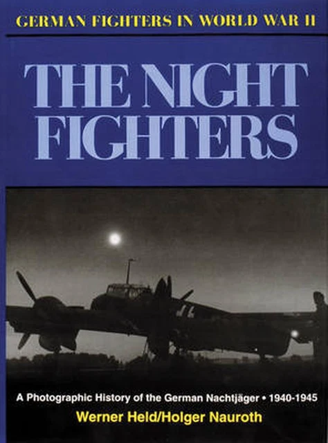 NIGHT FIGHTERS, THE: German Fighters of World War Ii: A Pictorial ...
