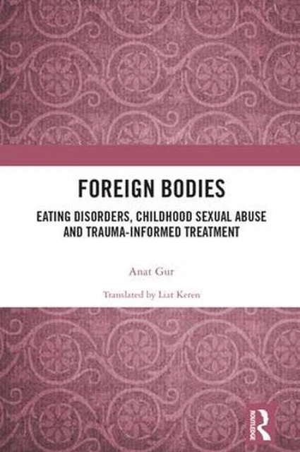 FOREIGN BODIES: EATING Disorders, Childhood Sexual Abuse, and Trauma ...
