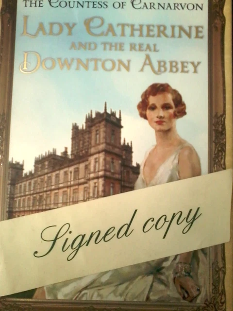 DOWNTON ABBEY ,*SIGNED* ,Countesss Of Carnarvon.lady Catherine. 'Real ...