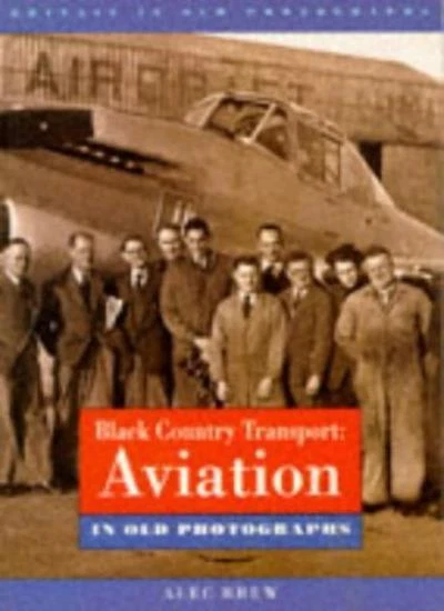 BLACK COUNTRY TRANSPORT: Aviation (Britain in Old Photographs),A £4.81 ...